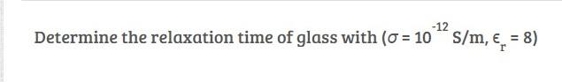 Solved -12 Determine the relaxation time of glass with (0 = | Chegg.com