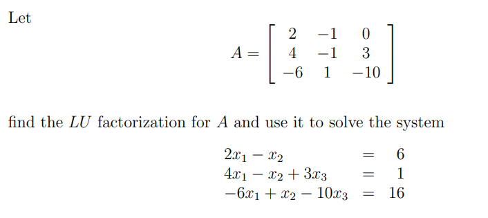 Solved A=⎣⎡24−6−1−1103−10⎦⎤ find the LU factorization for A | Chegg.com