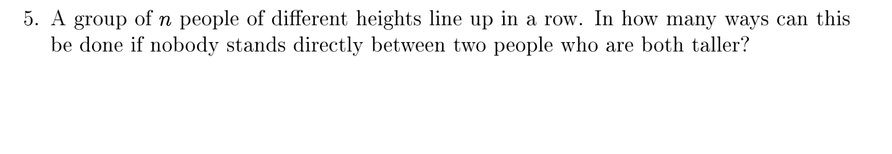 Solved 5. A group of n people of different heights line up | Chegg.com