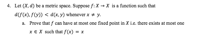 Solved 4. Let (X,d) be a metric space. Suppose f:X→X is a | Chegg.com