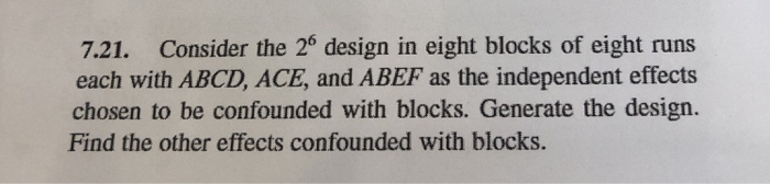 Solved 7.21. Consider the 26 design in eight blocks of eight | Chegg.com