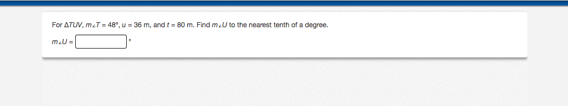 Solved For ATUV, m_T = 48°, u = 36 m, and t = 80 m. Find m.U | Chegg.com