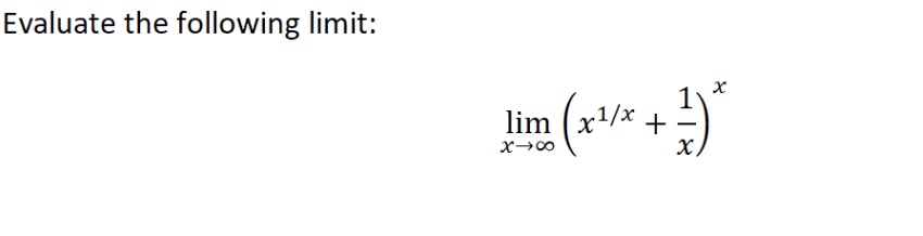Solved Evaluate the following limit: limx→∞(x1/x+x1)x | Chegg.com