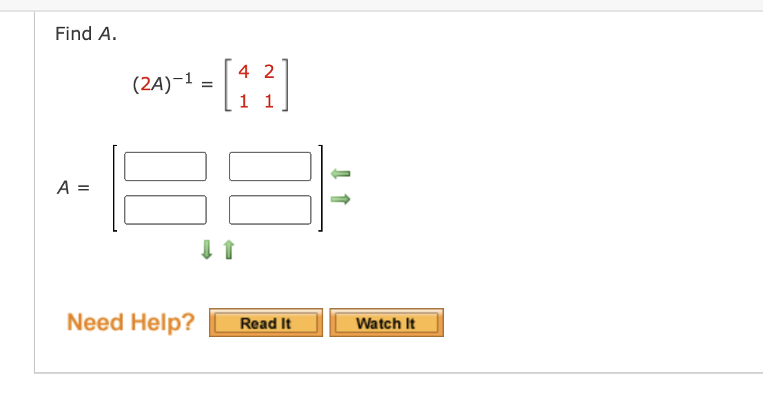 Solved Find A. (2A)−1=[4121]A=[∥]⇒ | Chegg.com