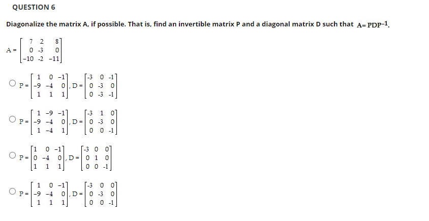 Solved QUESTION 6 Diagonalize the matrix A, if possible. | Chegg.com