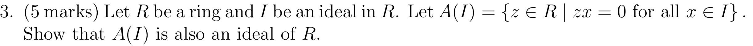 Solved (5 marks) Let R be a ring and I be an ideal in R. Let | Chegg.com Solved (5 marks) Let R be a ring and I be an ideal in R. Let | Chegg.com