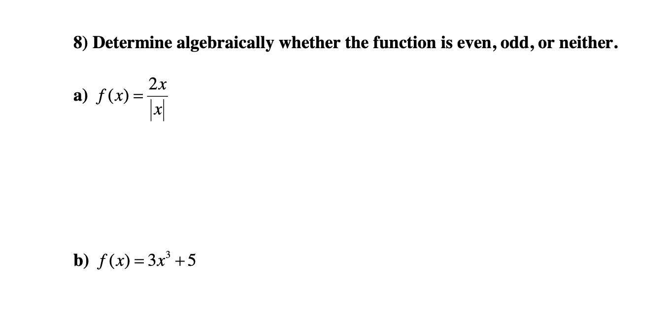 Solved 8) Determine algebraically whether the function is | Chegg.com