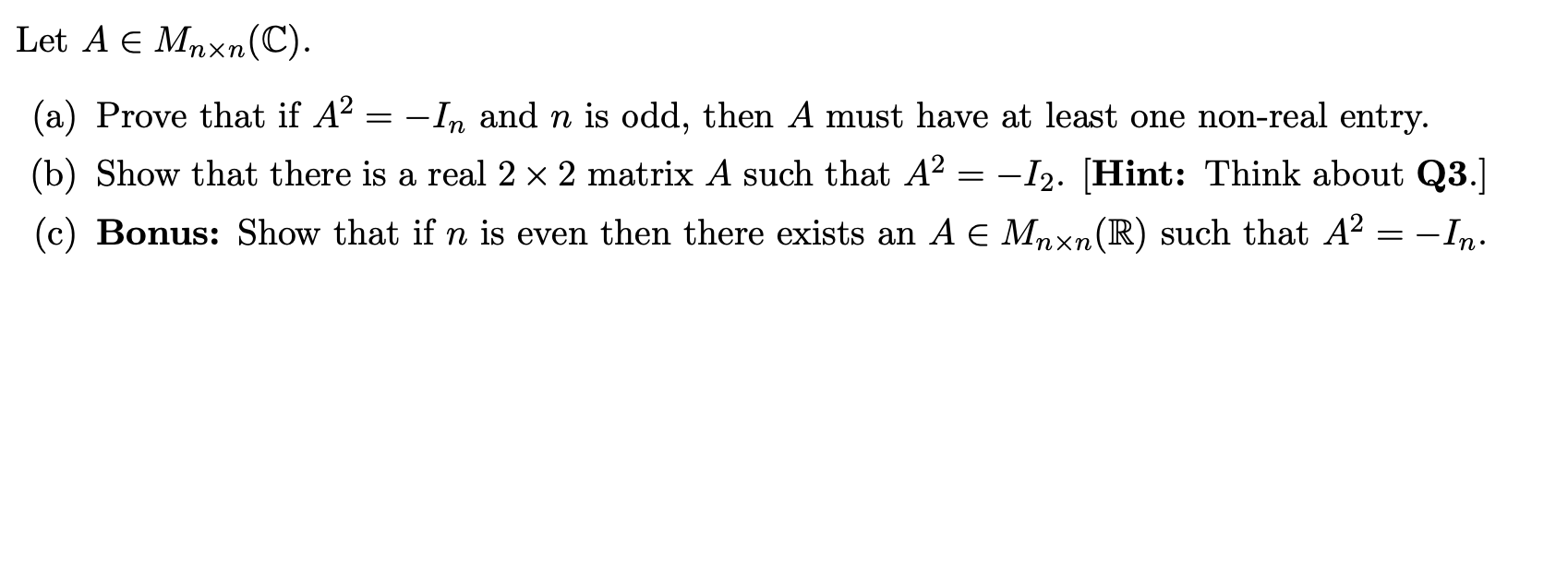 Solved Let A∈Mn×n(C). (a) Prove that if A2=−In and n is odd, | Chegg.com