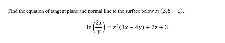 Solved Find the equation of tangent plane and normal line to | Chegg.com
