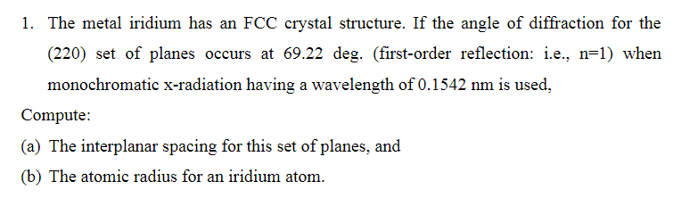 Solved 1. The metal iridium has an FCC crystal structure. If | Chegg.com