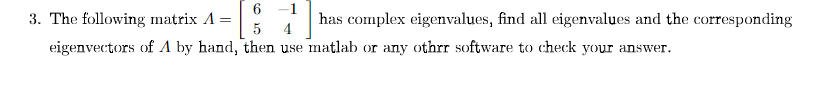 Solved 3. The following matrix A=[65−14] has complex | Chegg.com
