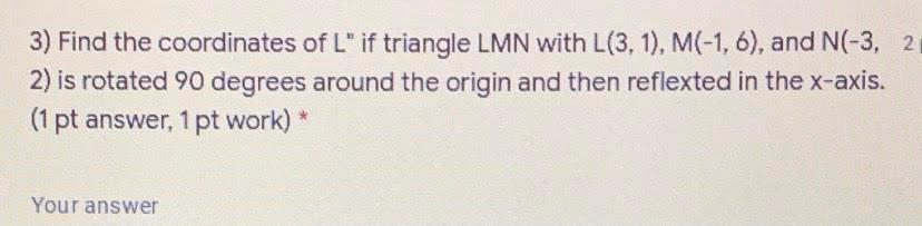 Solved 3) Find the coordinates of L" if triangle LMN with | Chegg.com