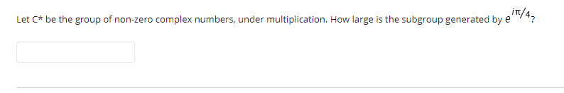 Solved Let C* be the group of non-zero complex numbers, | Chegg.com