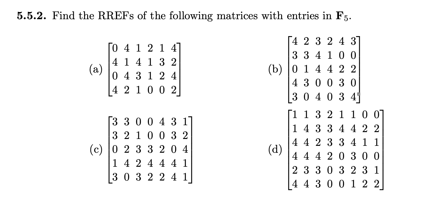Solved 5.5.2. Find the RREFs of the following matrices with | Chegg.com