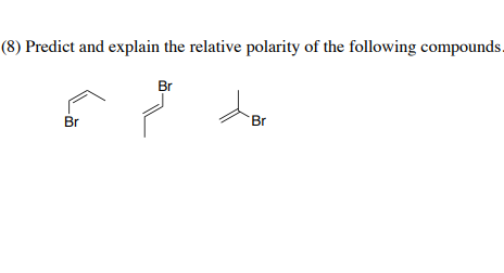 Solved (8) Predict and explain the relative polarity of the | Chegg.com