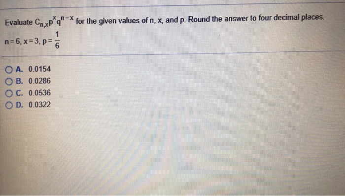 Solved Evaluate C_n, x p^x q^n - x for the given values of | Chegg.com