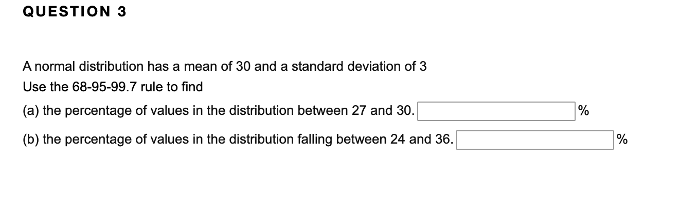 Solved QUESTION 3 A normal distribution has a mean of 30 and | Chegg.com