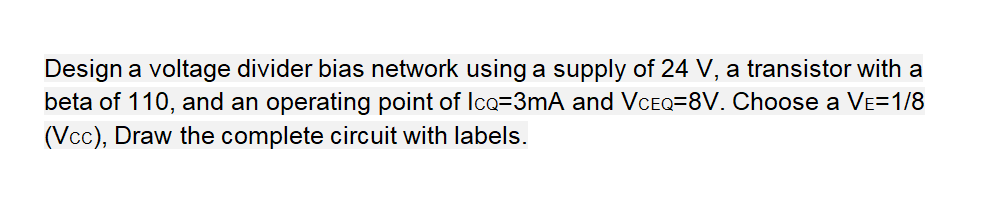 Solved Design a voltage divider bias network using a supply | Chegg.com