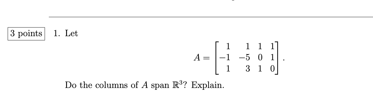 Solved A=⎣⎡1−111−53101110⎦⎤ Do the columns of A span R3 ? | Chegg.com