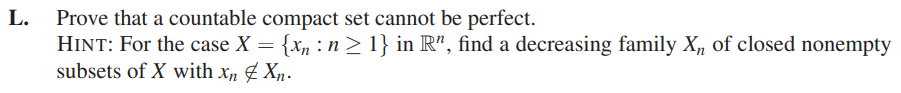 [Solved]: L. Prove that a countable compact set cannot be p