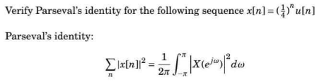 Solved Verify Parseval's identity for the following sequence | Chegg.com