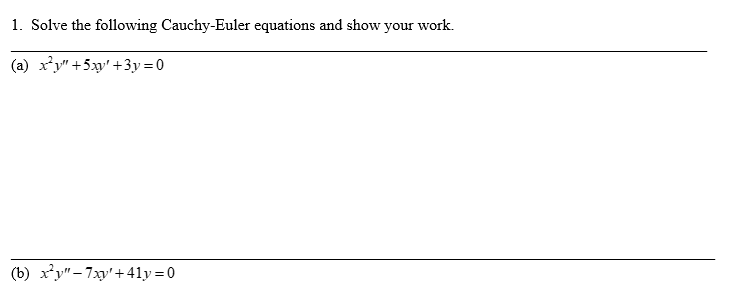 Solved 1. Solve the following Cauchy-Euler equations and | Chegg.com
