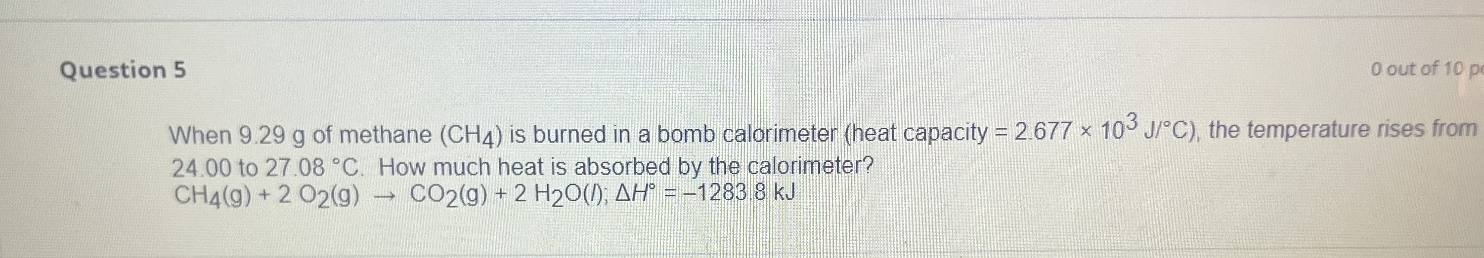 Solved When 9.29 g of methane (CH4) is burned in a bomb | Chegg.com