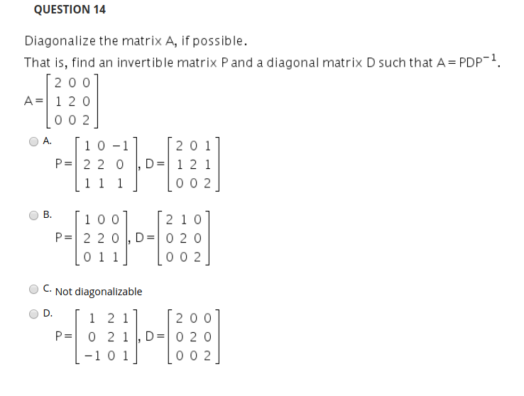 Solved QUESTION 14 Diagonalize the matrix A, if possible. | Chegg.com