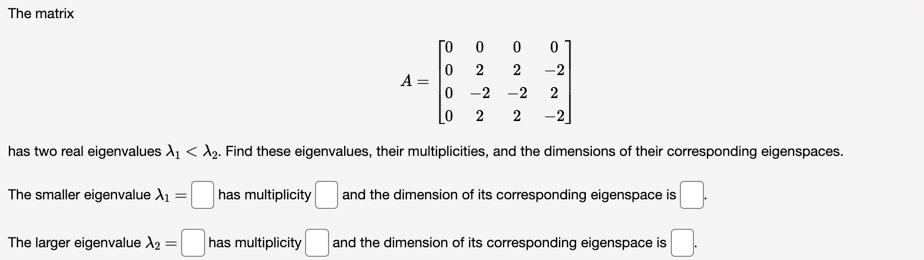 Solved The matrix A = II -8 4 47 -4 0 4 -4 4 0 has two real | Chegg.com