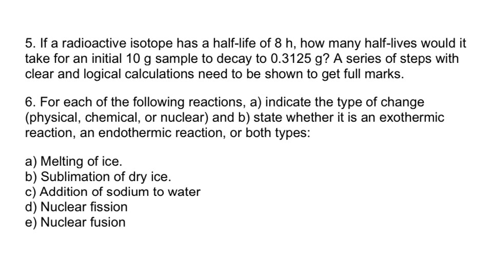 Solved 5. If a radioactive isotope has a half-life of 8 h, | Chegg.com