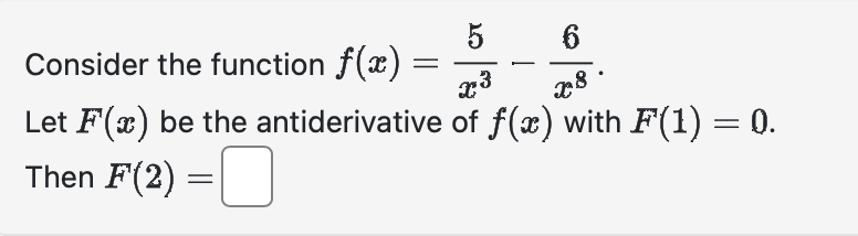 Solved Consider the function f(x)=5x3-6x8Let F(x) be ﻿the | Chegg.com