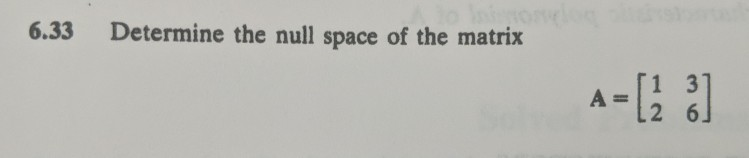 Solved 6.33 Determine the null space of the matrix 1 3 | Chegg.com