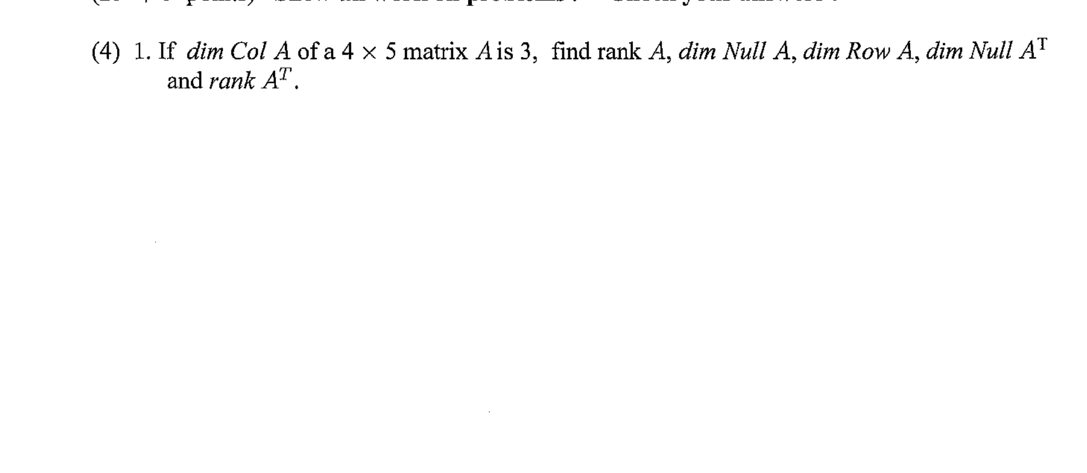Solved 4) 1. If dimColA of a 4×5 matrix A is 3 , find rank | Chegg.com