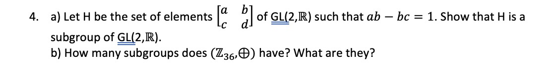 Solved subgroup of GL(2,R). b) How many subgroups does | Chegg.com
