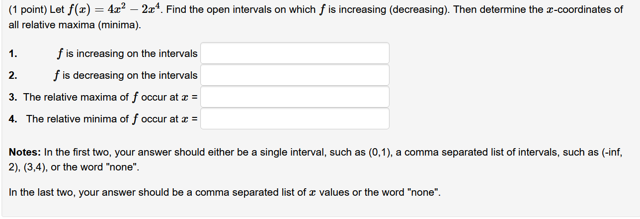 Solved (1 point) Let f(x) = 4x2 – 2x4. Find the open | Chegg.com