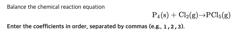 Solved Balance the chemical reaction equation P4(s) + Cl2(g) | Chegg.com