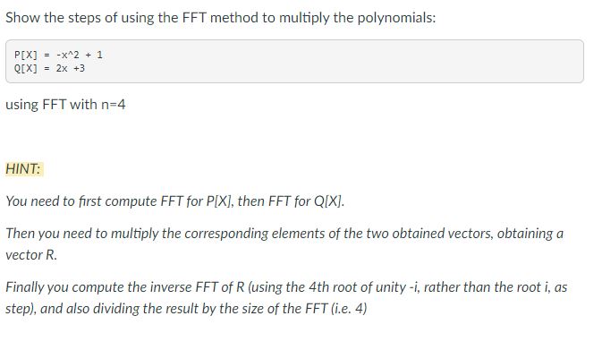 Solved Show the steps of using the FFT method to multiply | Chegg.com