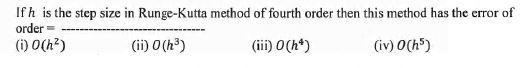 Solved If h is the step size in Runge-Kutta method of fourth | Chegg.com