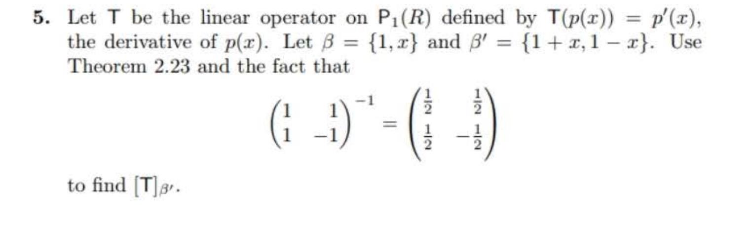 Solved 5. Let T be the linear operator on P1(R) defined by | Chegg.com