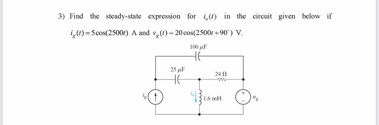 Solved 3) Find the steady-state expression for io(t) in the | Chegg.com