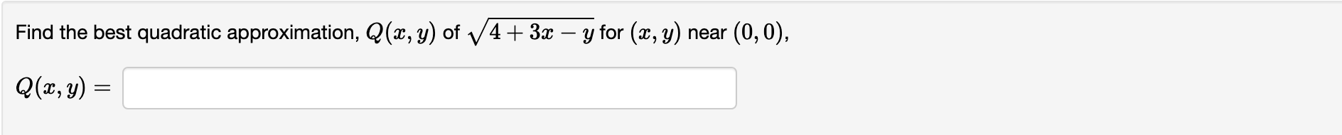 Solved Find the best quadratic approximation, Q(x,y) of | Chegg.com