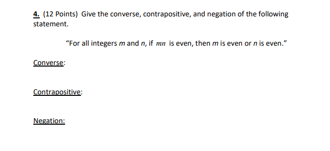 Solved 4. (12 points) Give the converse, contrapositive, and | Chegg.com