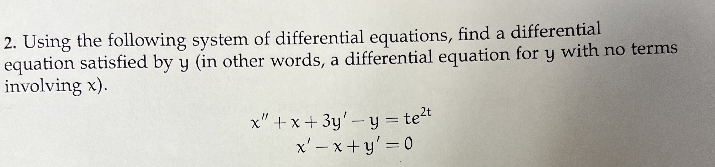 Solved x''+x+3y'-y=te2tx'-x+y'= | Chegg.com