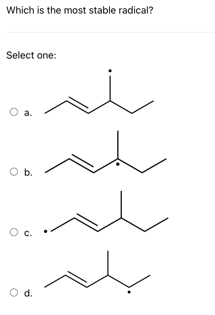 Solved Which is the most stable radical? Select one: a. b. | Chegg.com