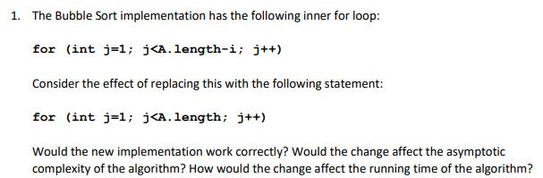 Solved 1. The Bubble Sort implementation has the following | Chegg.com