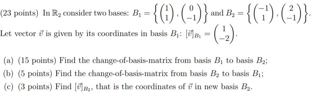 Solved (23 points) In R2 consider two bases: B1 = {(1) (-1)} | Chegg.com