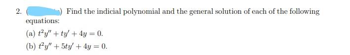 Solved 2. Find the indicial polynomial and the general | Chegg.com
