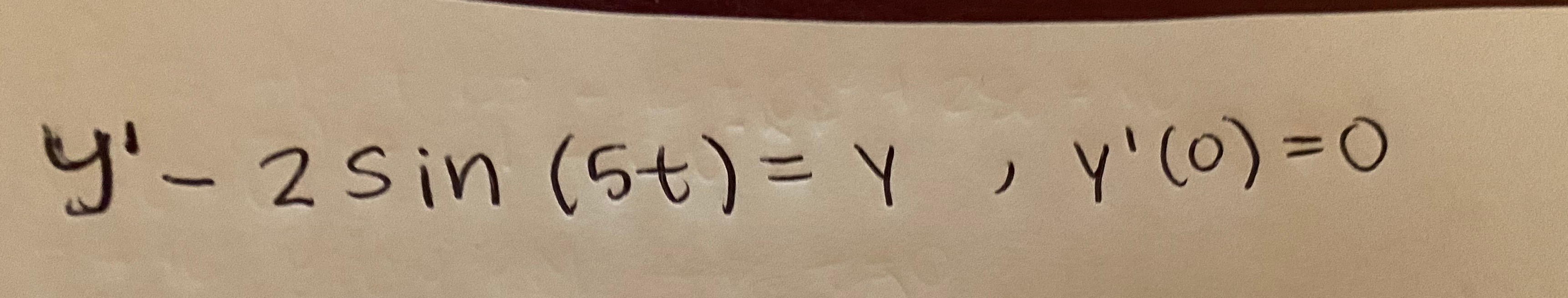 Solved y - zsin (5+)=Y , Y'(o)=0 Y | Chegg.com