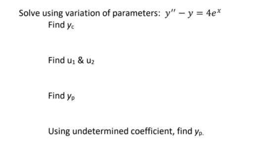 Solved Solve using variation of parameters: y" - y = 4e* | Chegg.com