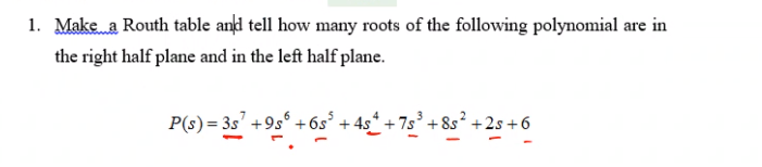 Solved 1. Make a Routh table and tell how many roots of the | Chegg.com